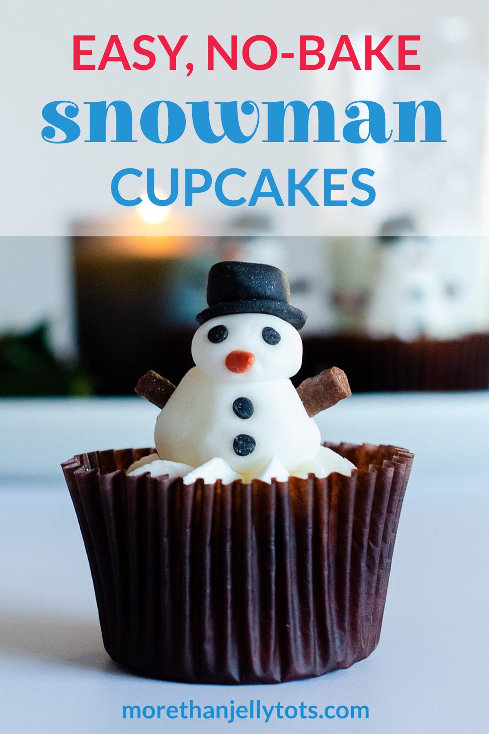 Easy Snowman Cupcakes Recipe - No-Bake Winter Treats - MoreThanJellyTots